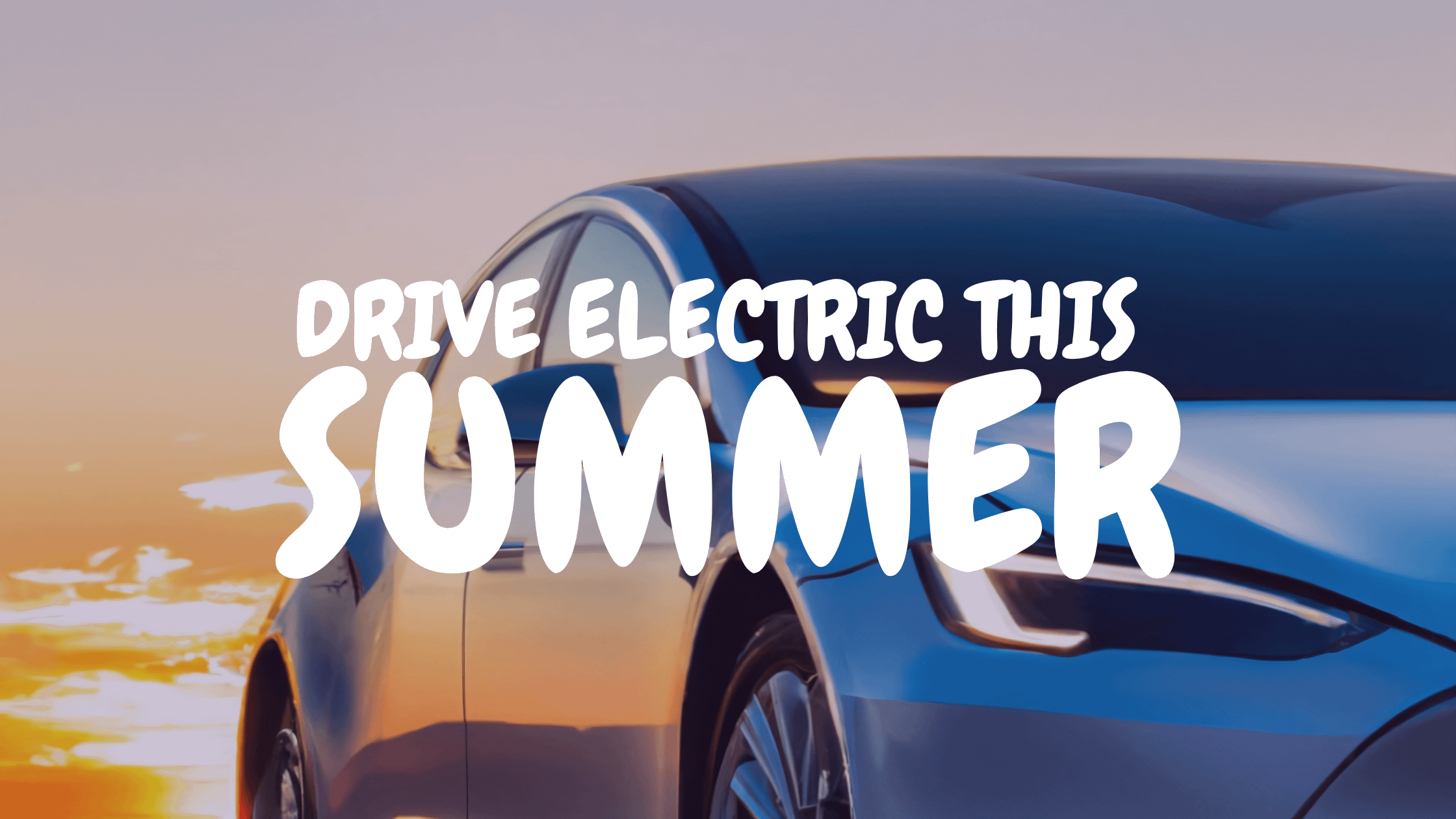 Drive Electric this Summer!
