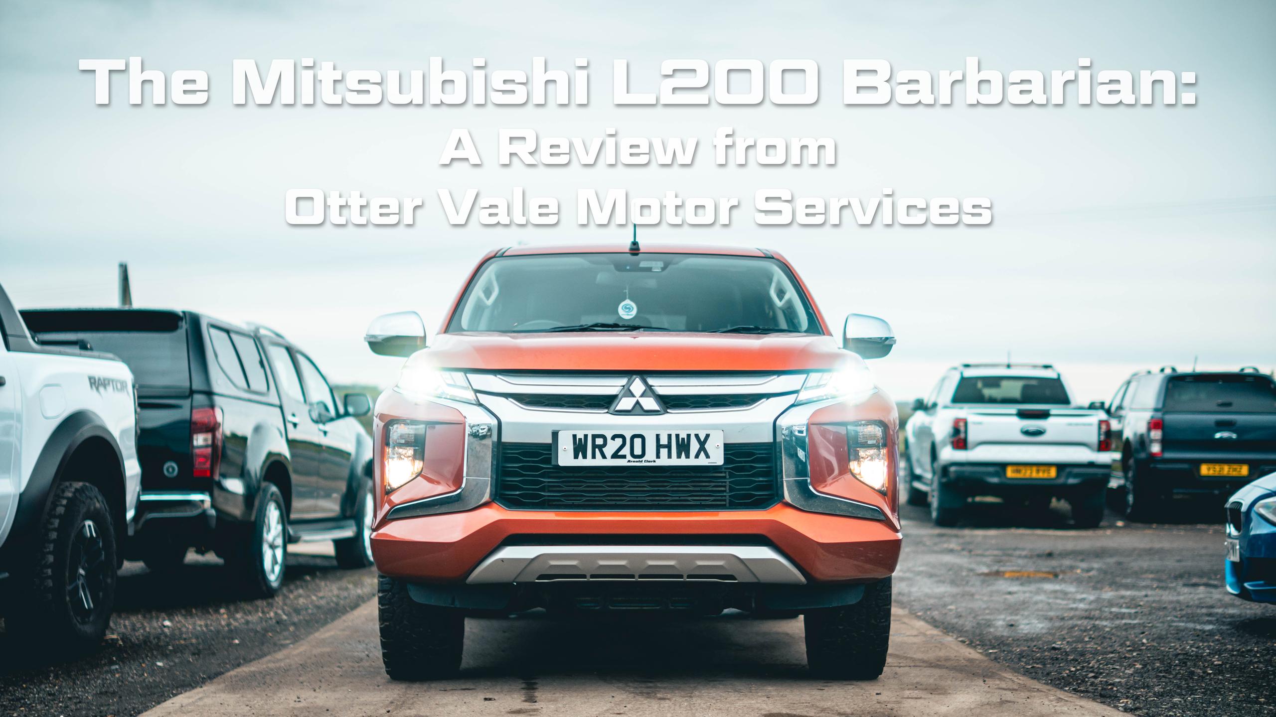 The Mitsubishi L200 Barbarian: A Review from Otter Vale Motors